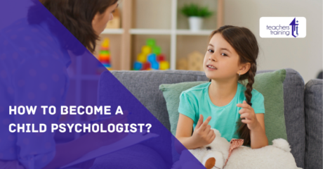 How To Become A Child Psychologist? • The Teachers Training